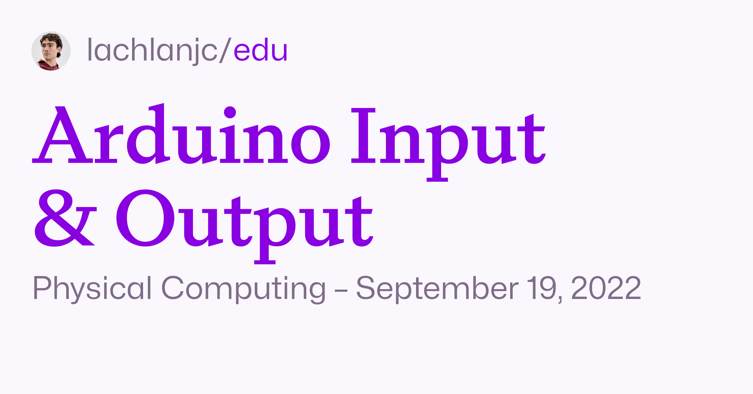 Arduino Input & Output – @lachlanjc/edu Arduino Input & Output – @lachlanjc/edu